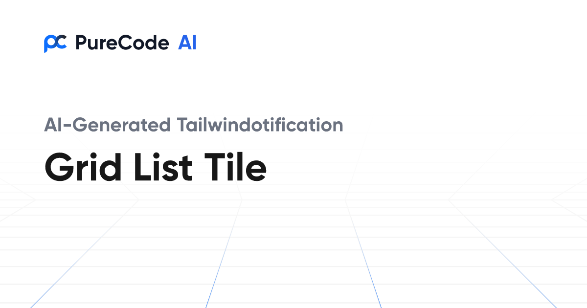 Build Great Tailwindotification Grid List Tile Components Faster Using