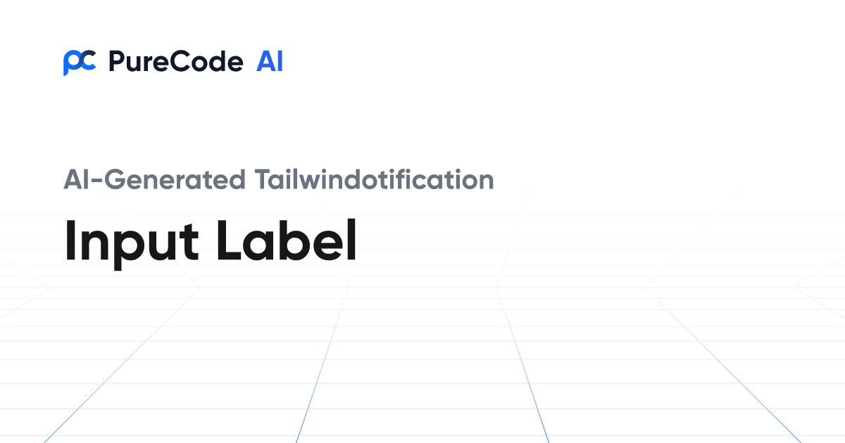 Build Great Tailwindotification Input label Components Faster Using AI ...