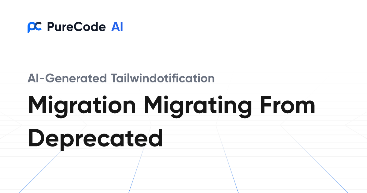 Build Great Tailwindotification Migration Migrating From Deprecated Components Faster Using Ai Tools