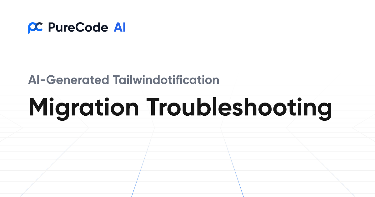 Build Great Tailwindotification Migration Troubleshooting Components