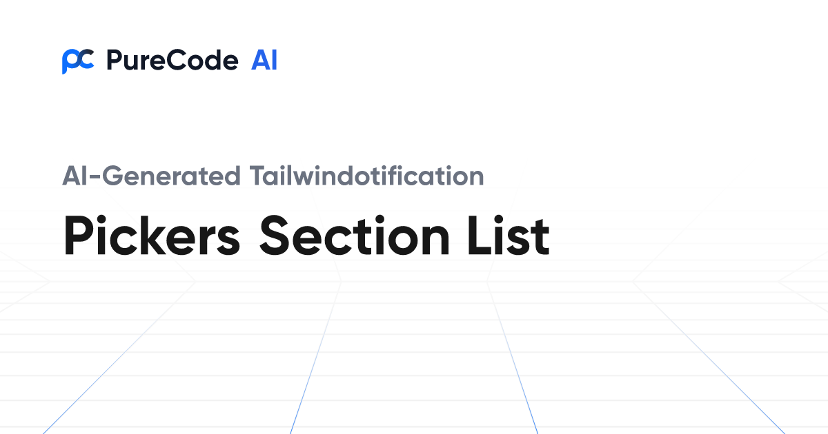 Build Great Tailwindotification Pickers section list Components Faster Using AI Tools
