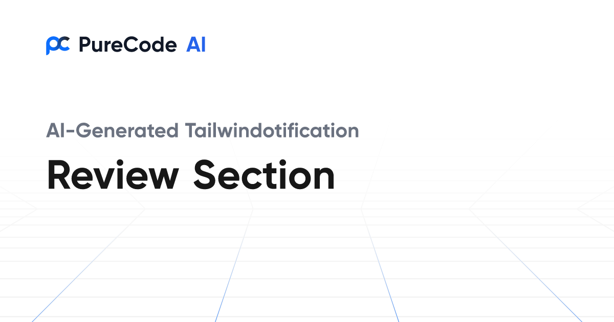 Build Great Tailwindotification Review Section Components Faster Using