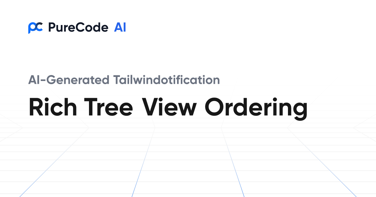 Build Great Tailwindotification Rich Tree View Ordering Components