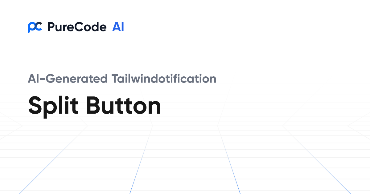 Build Great Tailwindotification Split Button Components Faster Using Ai Tools