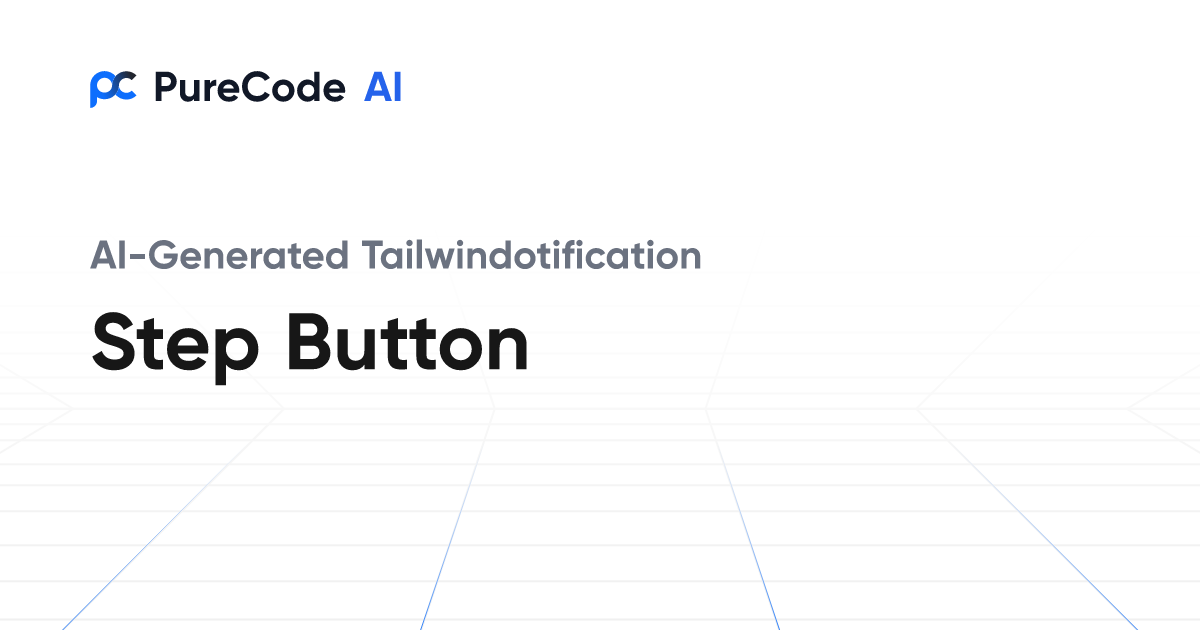 Build Great Tailwindotification Step Button Components Faster Using Ai