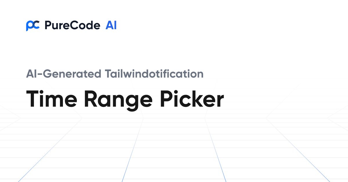 Build Great Tailwindotification Time range picker Components Faster ...
