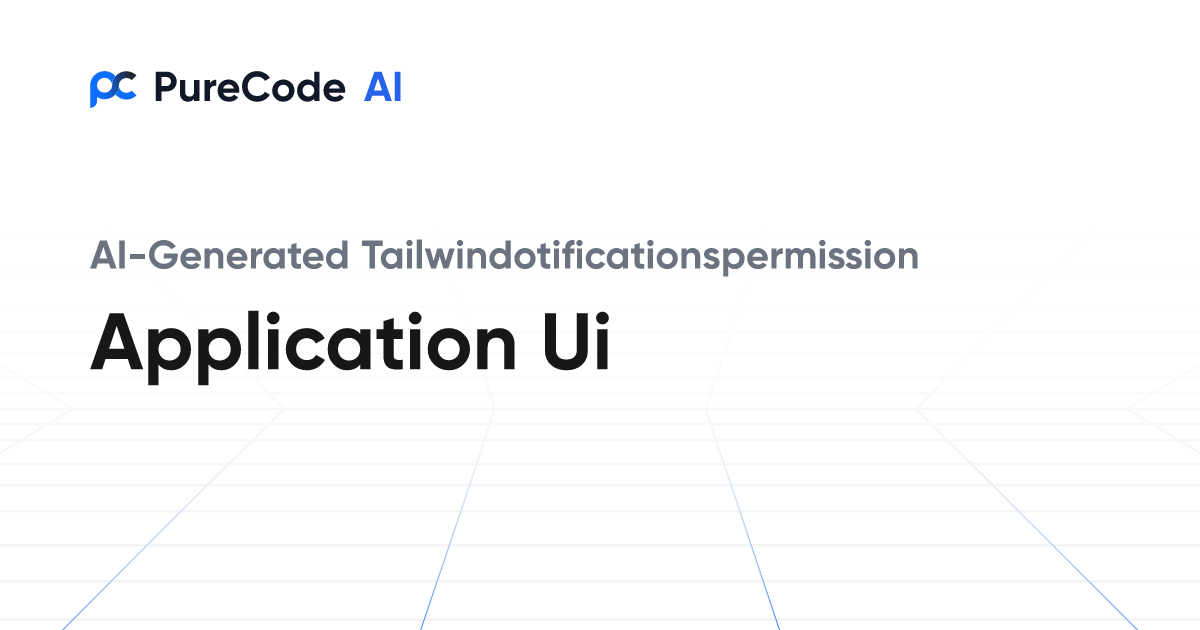 Build Great Tailwindotificationspermission Application Ui Components Faster Using Ai Tools
