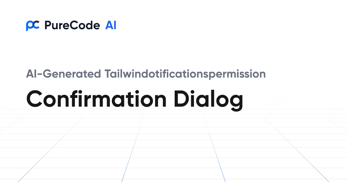 Build Great Tailwindotificationspermission Confirmation dialog Components Faster Using AI Tools