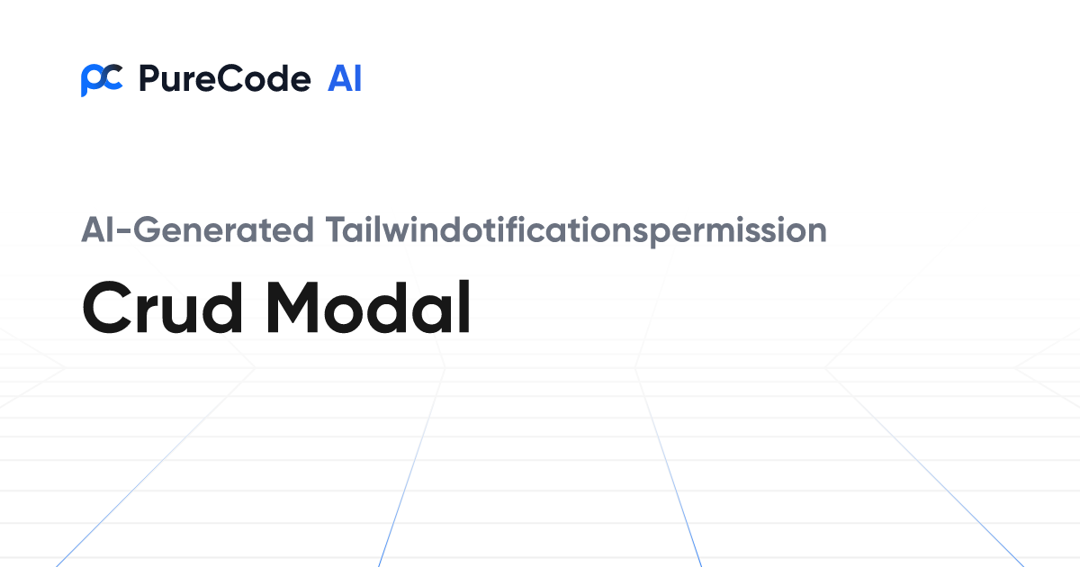 Build Great Tailwindotificationspermission Crud Modal Components Faster Using Ai Tools