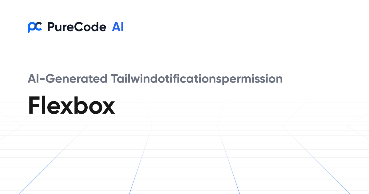 Build Great Tailwindotificationspermission Flexbox Components Faster Using AI Tools
