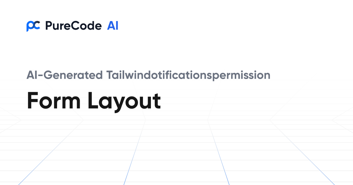 Build Great Tailwindotificationspermission Form layout Components Faster Using AI Tools