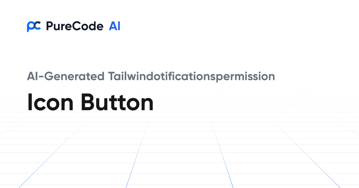 Build Great Tailwindotificationspermission Icon Button Components Faster Using Ai Tools