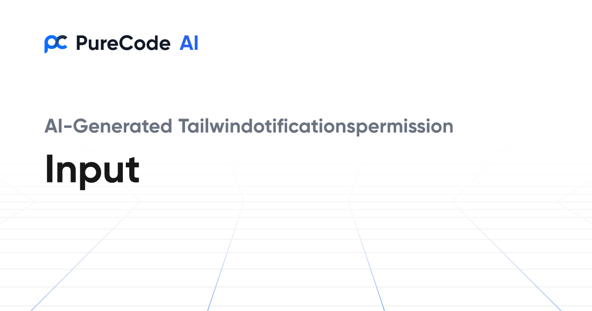 Build Great Tailwindotificationspermission Input Components Faster Using Ai Tools