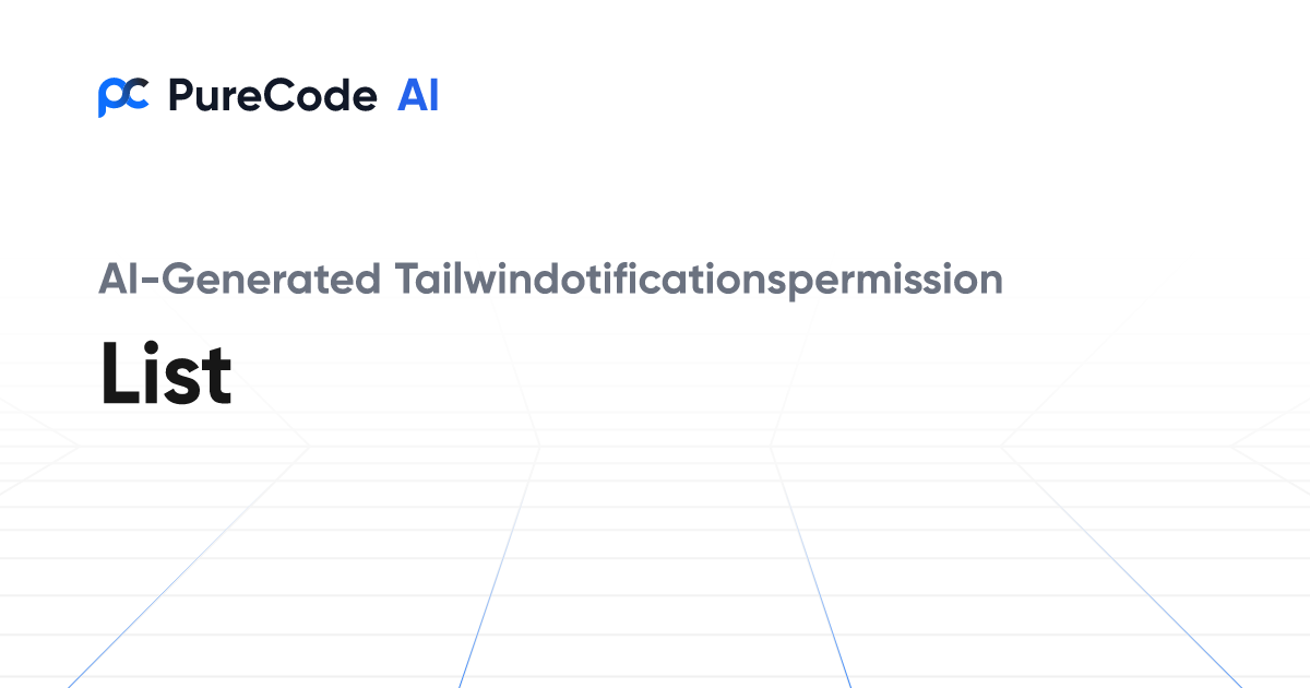 Build Great Tailwindotificationspermission List Components Faster Using Ai Tools