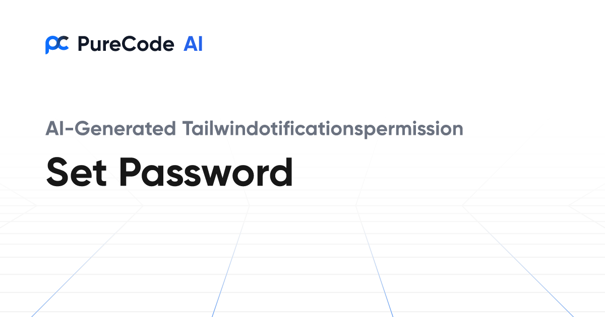 Build Great Tailwindotificationspermission Set Password Components Faster Using Ai Tools