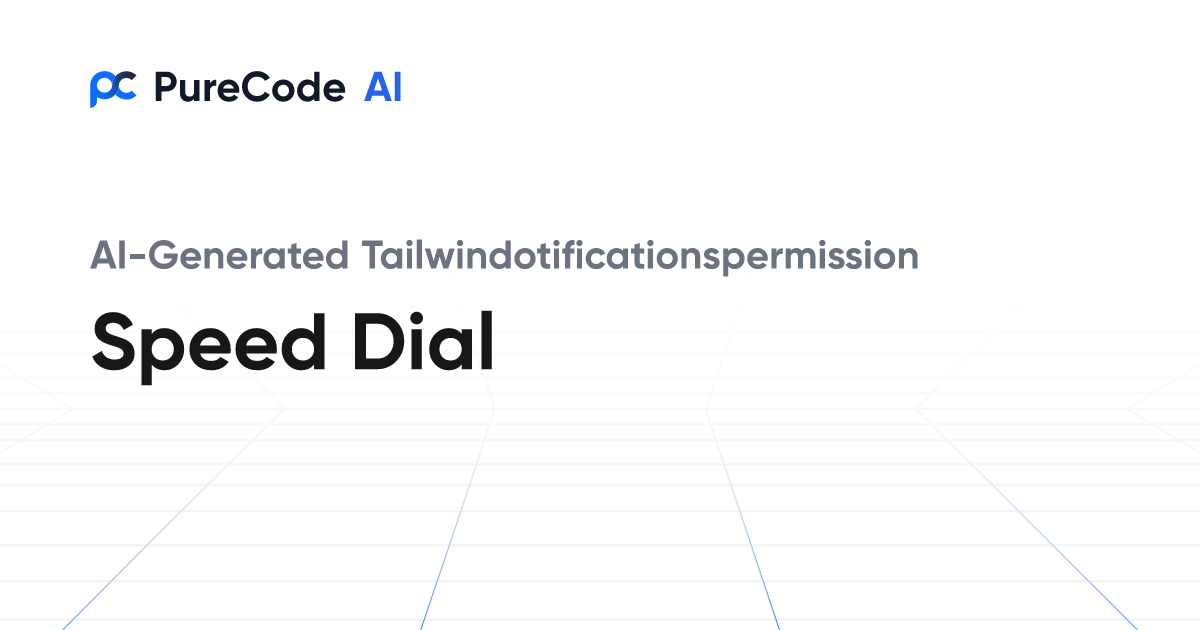 Build Great Tailwindotificationspermission Speed dial Components Faster Using AI Tools