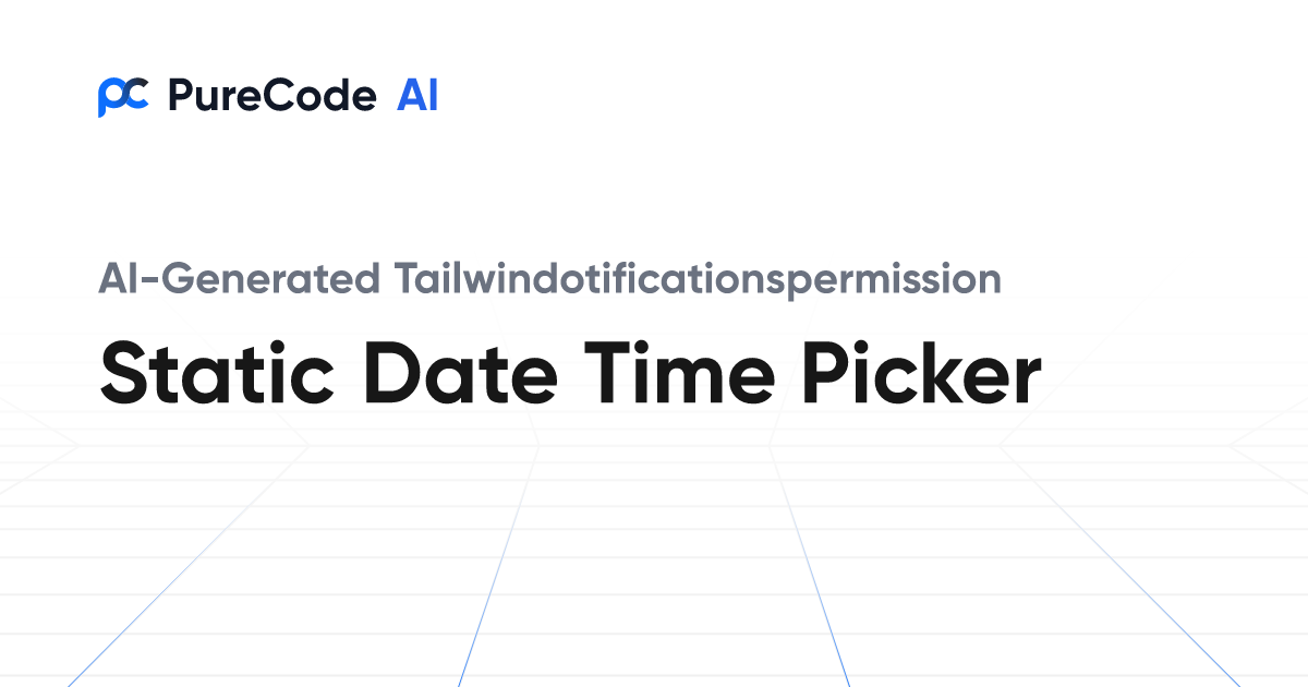 Build Great Tailwindotificationspermission Static date time picker Components Faster Using AI Tools