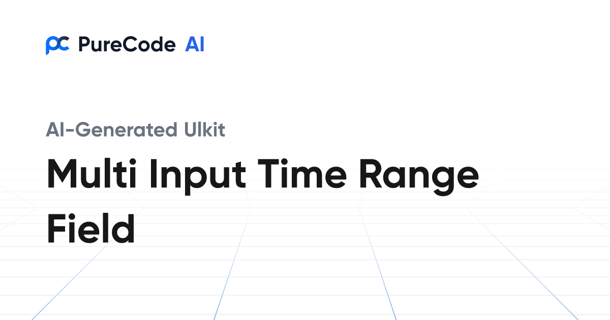 Build Ulkit Multi Input Time Range Field With Ai Save Time