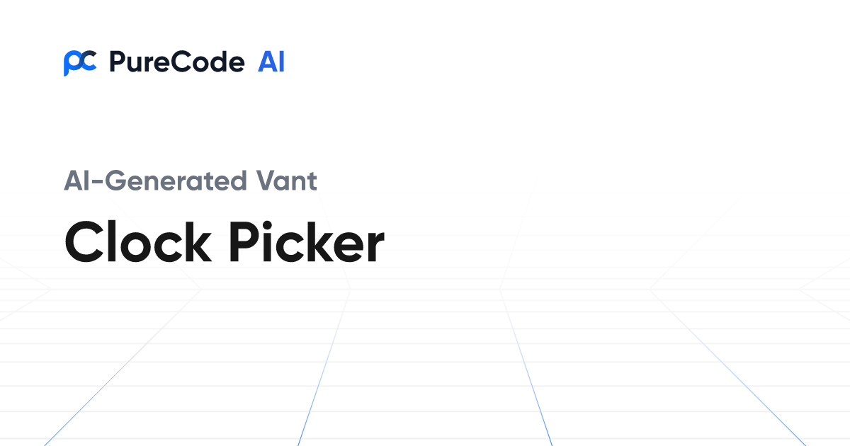 Build Great Vant Clock picker Components Faster Using AI Tools