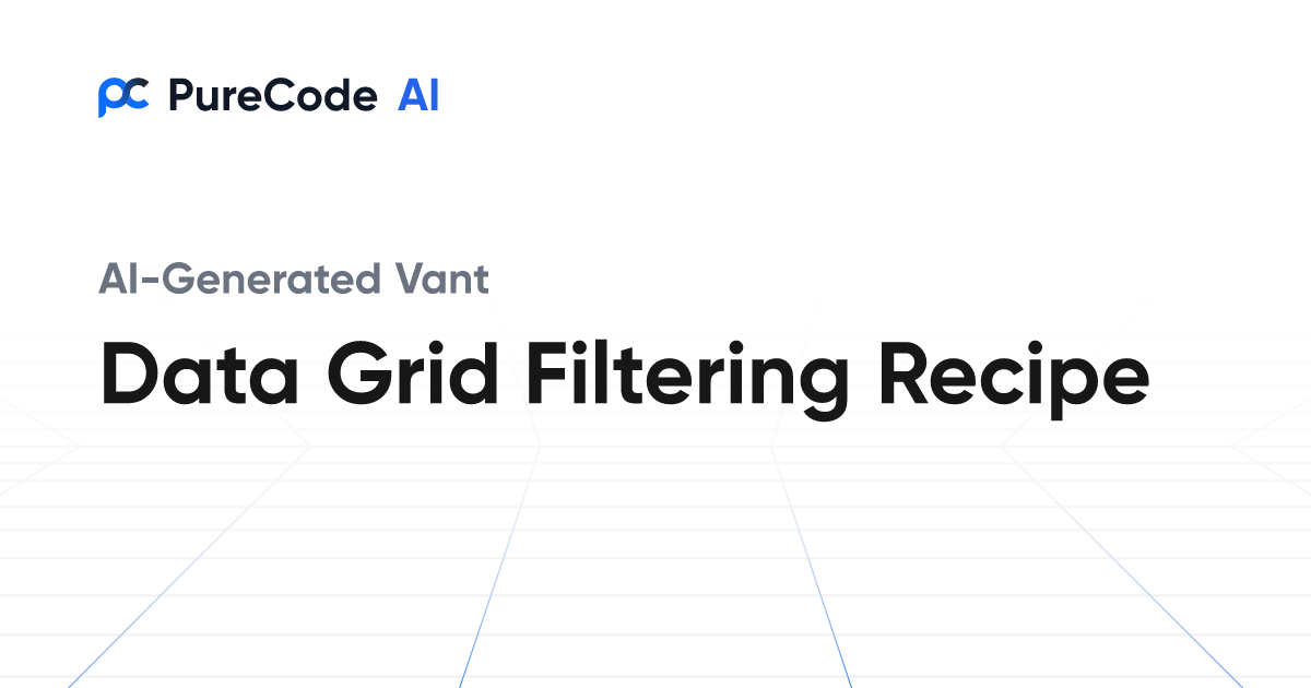 Build Great Vant Data Grid Filtering Recipe Components Faster Using Ai