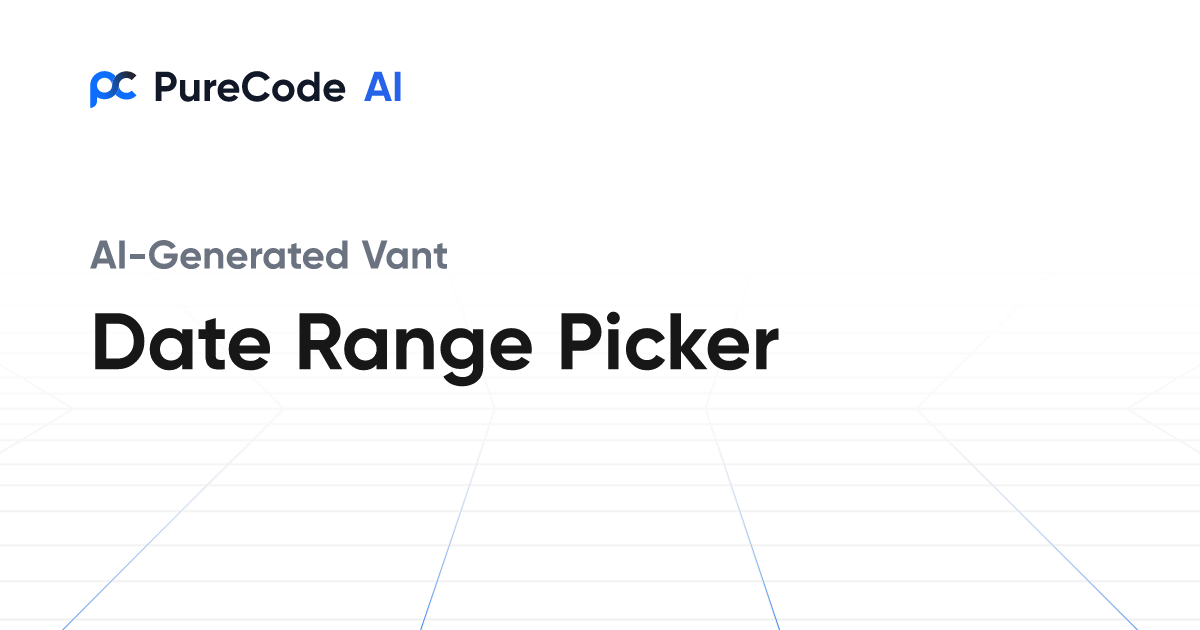 Build Great Vant Date Range Picker Components Faster Using Ai Tools