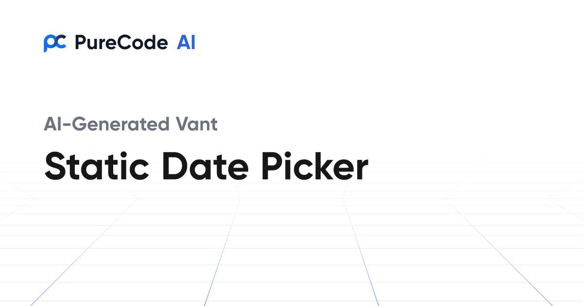 Build Great Vant Static date picker Components Faster Using AI Tools