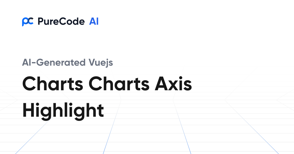 Ai Tool To Generate Vuejs Charts Charts Axis Highlight