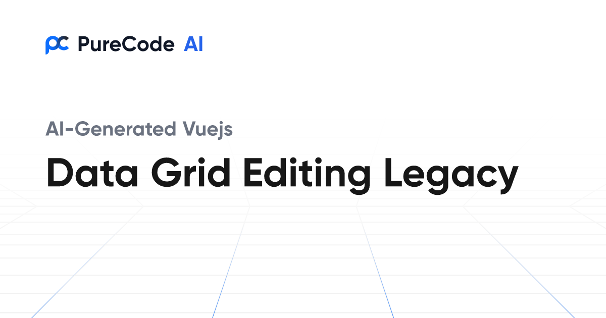 Develop VueJS Data Grid Editing Legacy with AI Help Develop VueJS Data Grid Editing Legacy with AI Help
