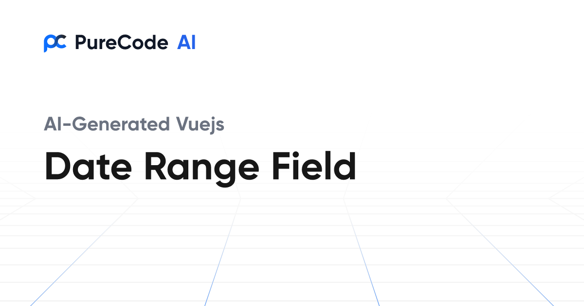 Build Great Vuejs Date Range Field Components Faster Using Ai Tools