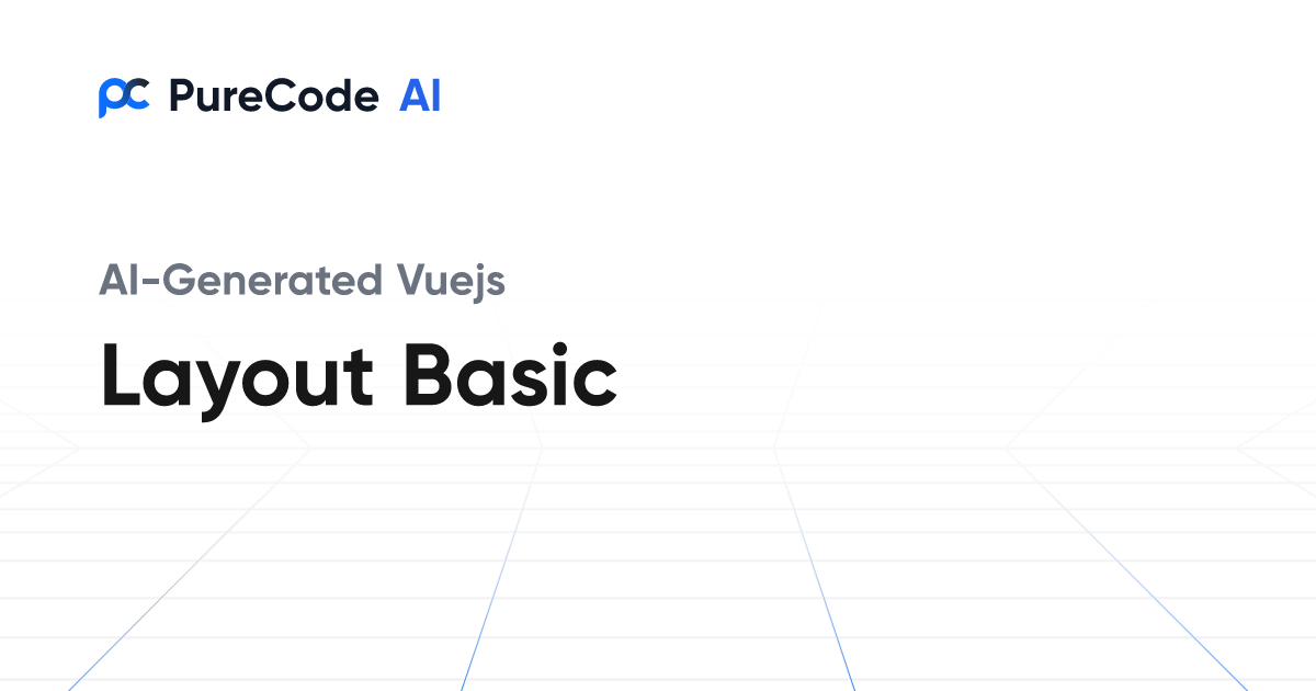 Build Great Vuejs Layout basic Components Faster Using AI Tools Build Great Vuejs Layout basic Components Faster Using AI Tools