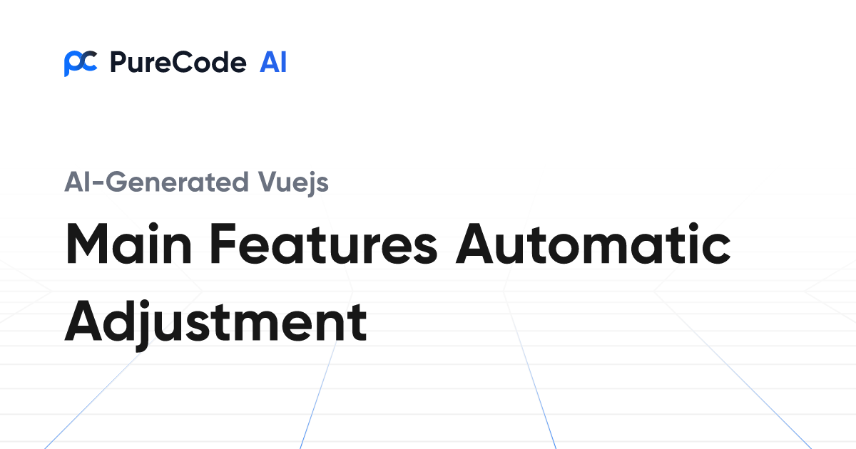 Ai Tool To Generate Vuejs Main Features Automatic Adjustment