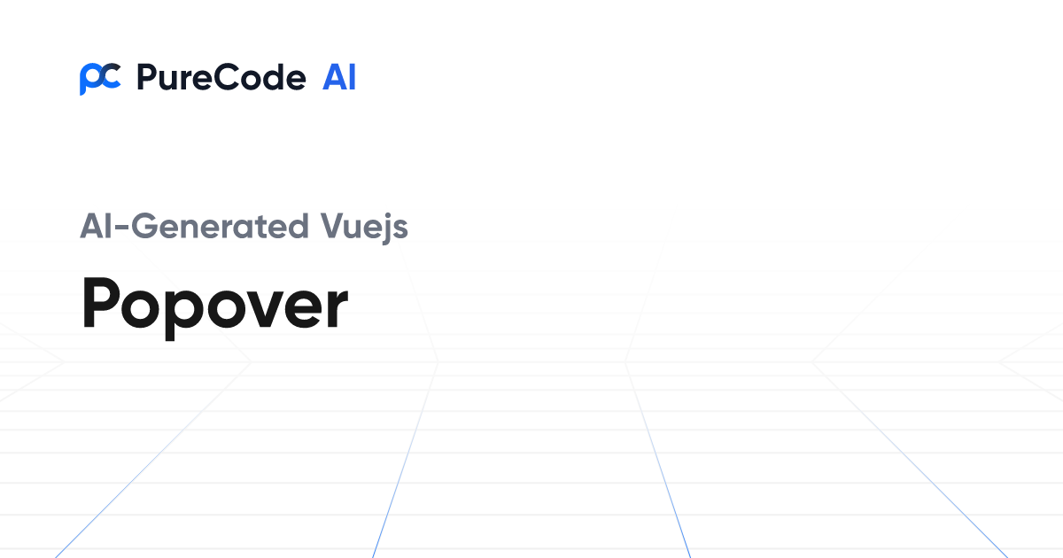 Build Great Vuejs Popover Components Faster Using Ai Tools