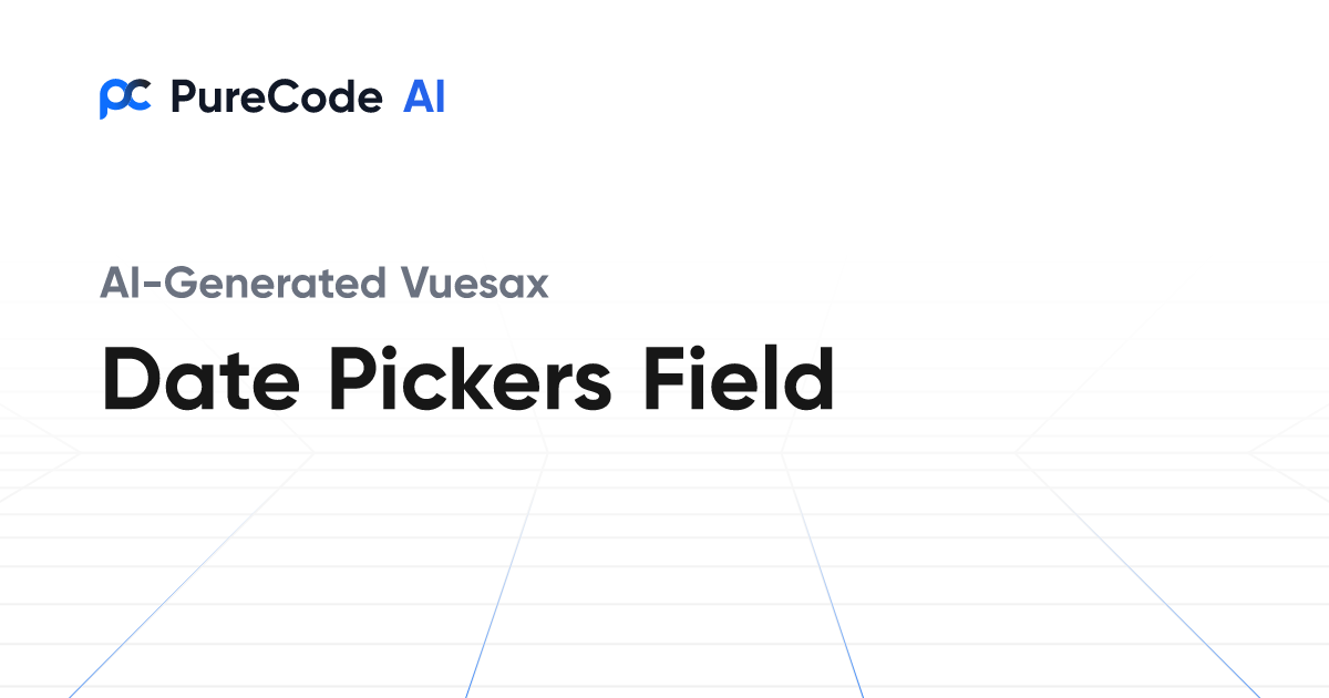 Build Great Vuesax Date Pickers Field Components Faster Using Ai Tools