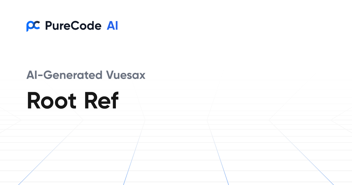 Build Great Vuesax Root Ref Components Faster Using Ai Tools