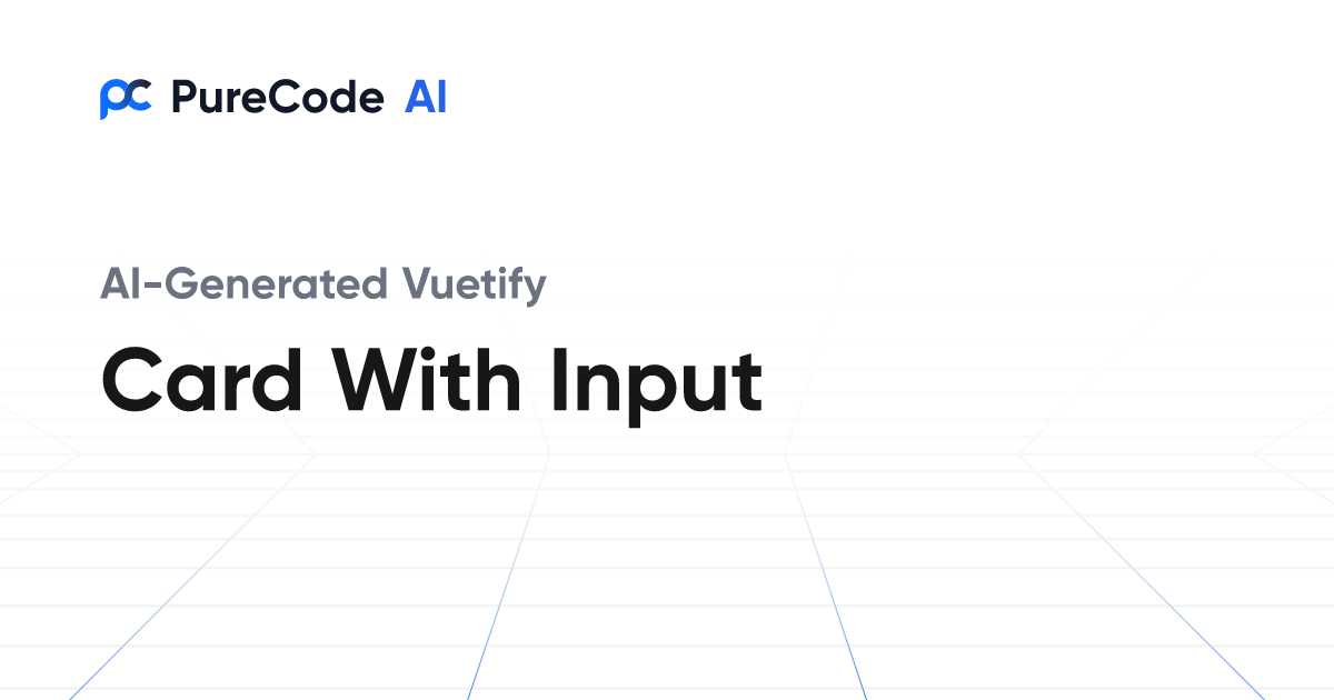 Build Great Vuetify Card with input Components Faster Using AI Tools Build Great Vuetify Card with input Components Faster Using AI Tools
