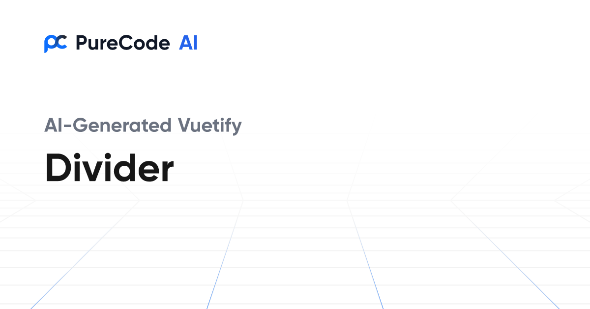 Build Great Vuetify Divider Components Faster Using AI Tools