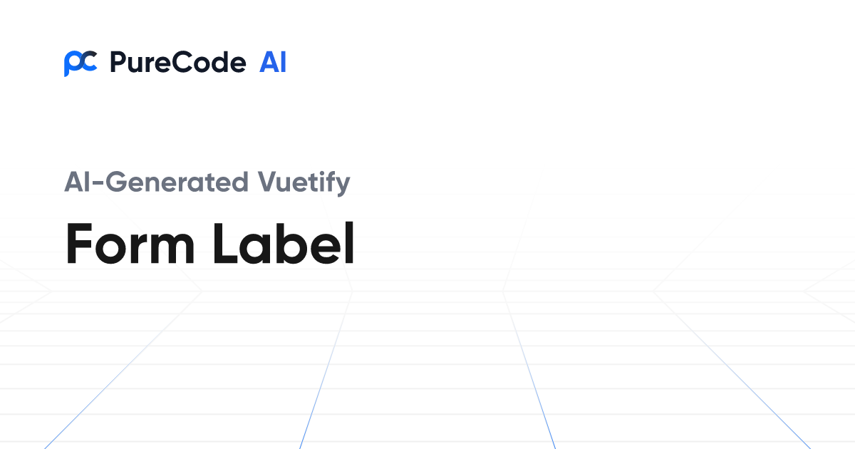 Build Great Vuetify Form label Components Faster Using AI Tools