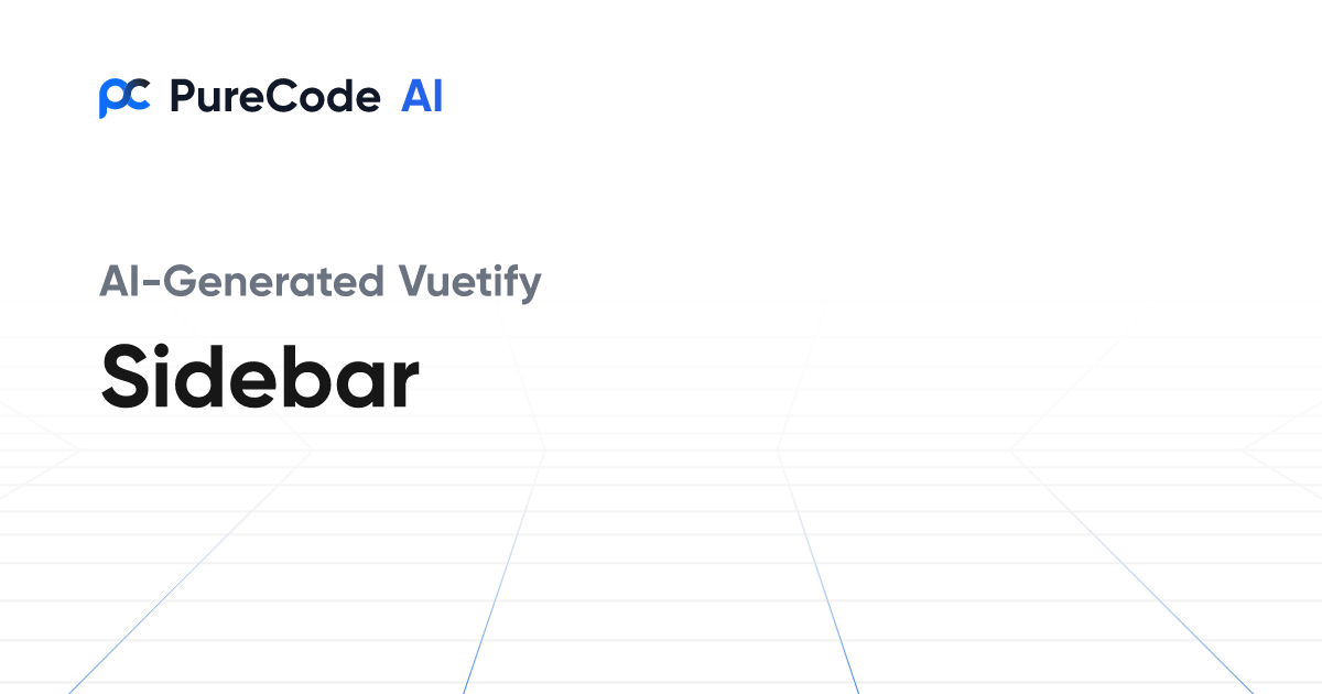 Build Great Vuetify Sidebar Components Faster Using AI Tools