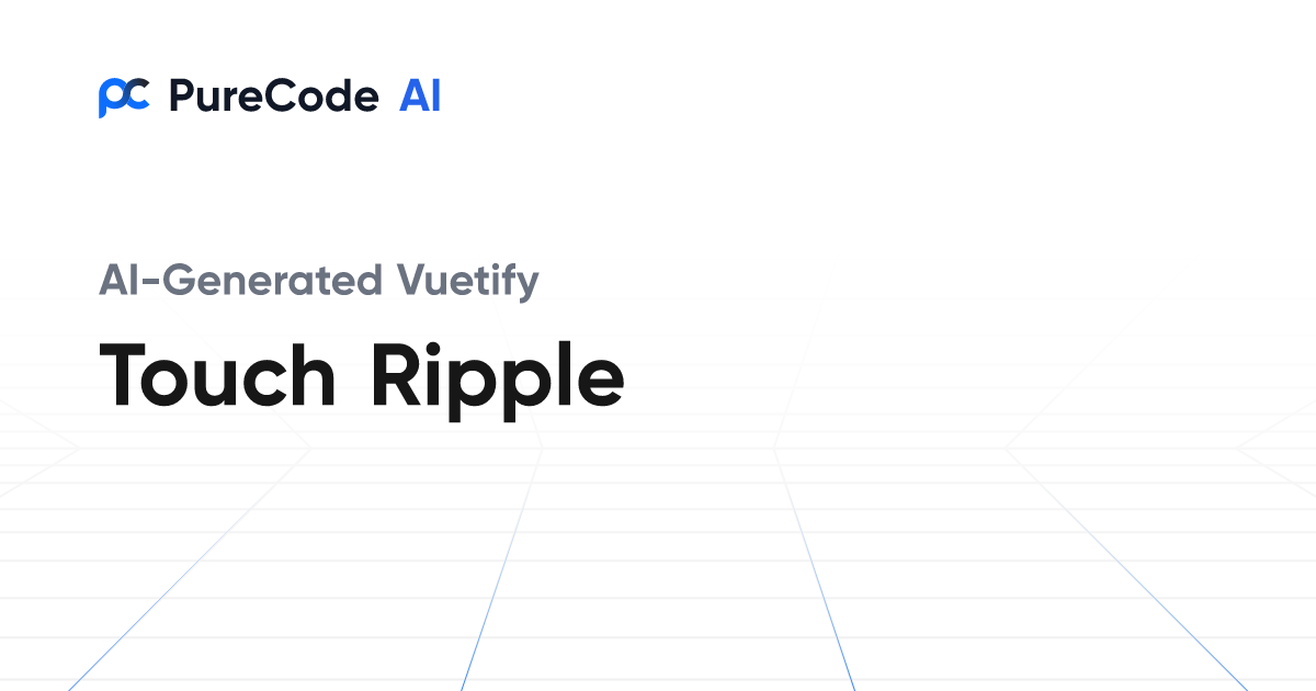 Build Great Vuetify Touch ripple Components Faster Using AI Tools