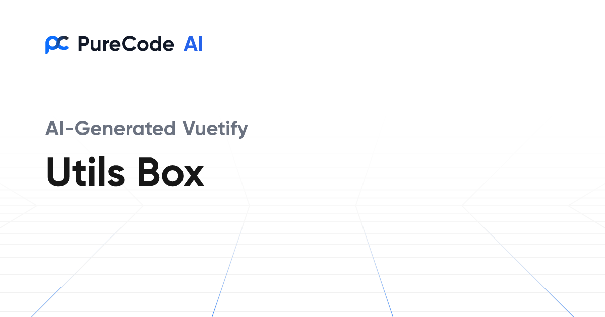 Build Great Vuetify Utils box Components Faster Using AI Tools