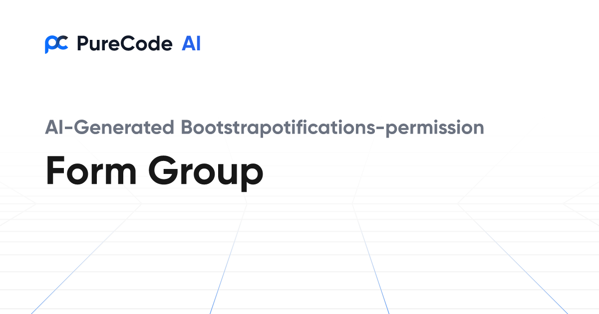 Build Great Bootstrapotifications permission Form group Components Faster Using AI Tools