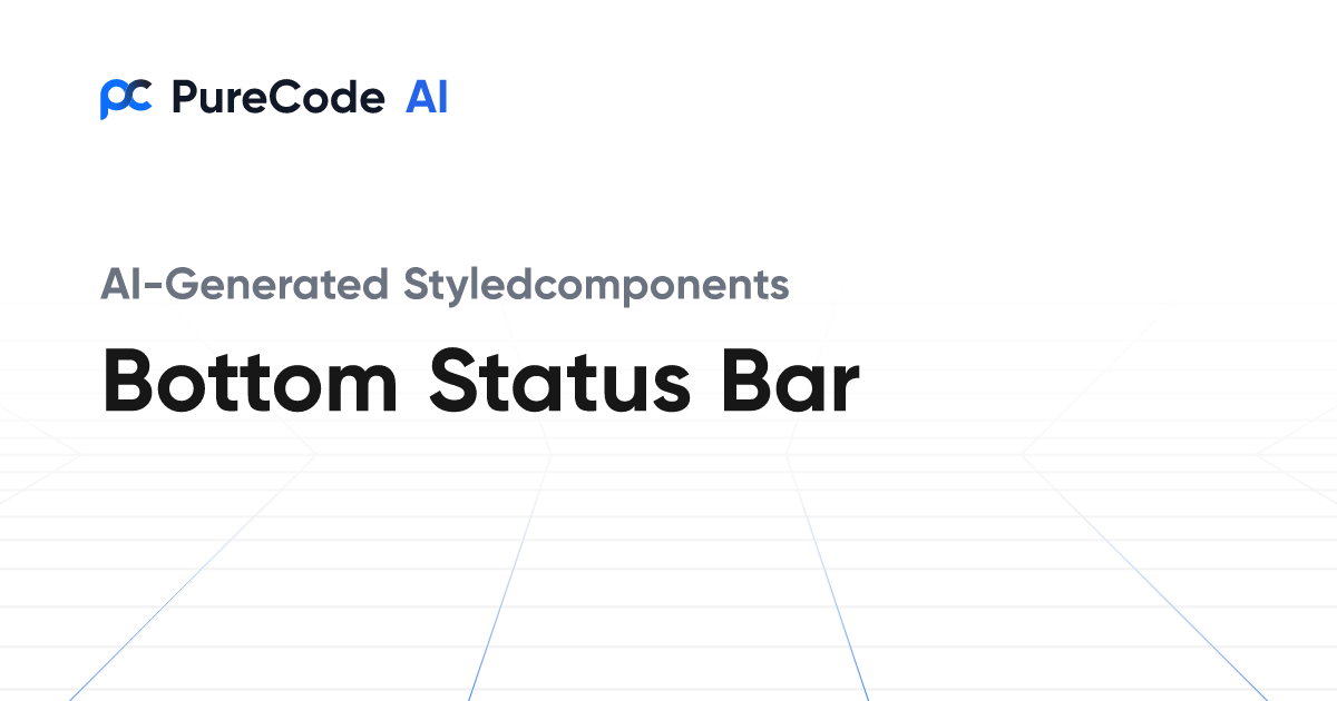 Build Great Styledcomponents Bottom Status Bar Components Faster Using Ai Tools